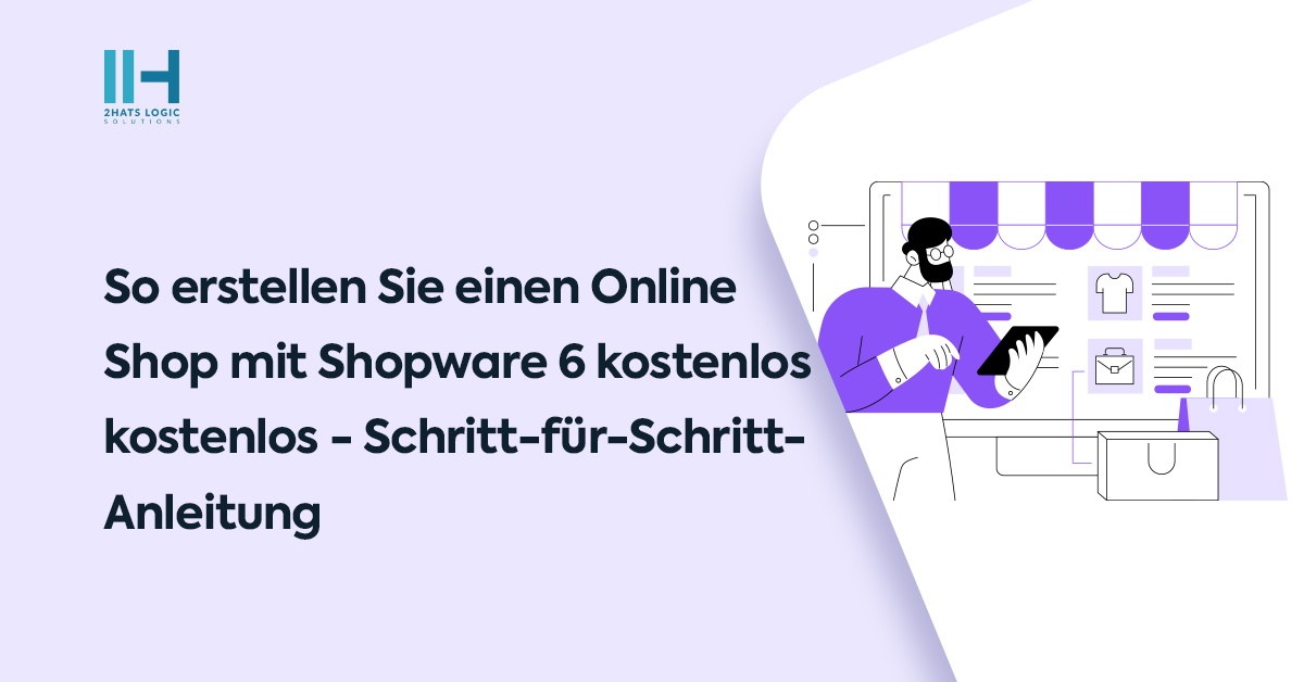 SO ERSTELLEN SIE KOSTENLOS EINEN ONLINE-SHOP MIT SHOPWARE 6