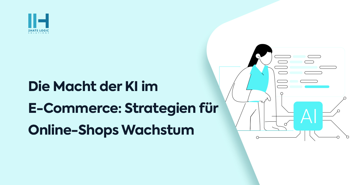 MACHT DER KI IM E-COMMERCE: STRATEGIEN FÜR DAS WACHSTUM VON ONLINE-SHOPS