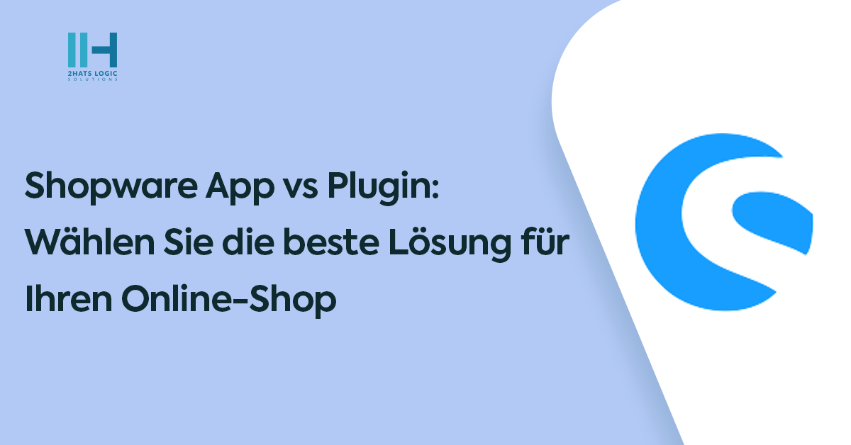 Shopware App vs Plugin: Wählen Sie die beste Lösung für Ihren Online-Shop
